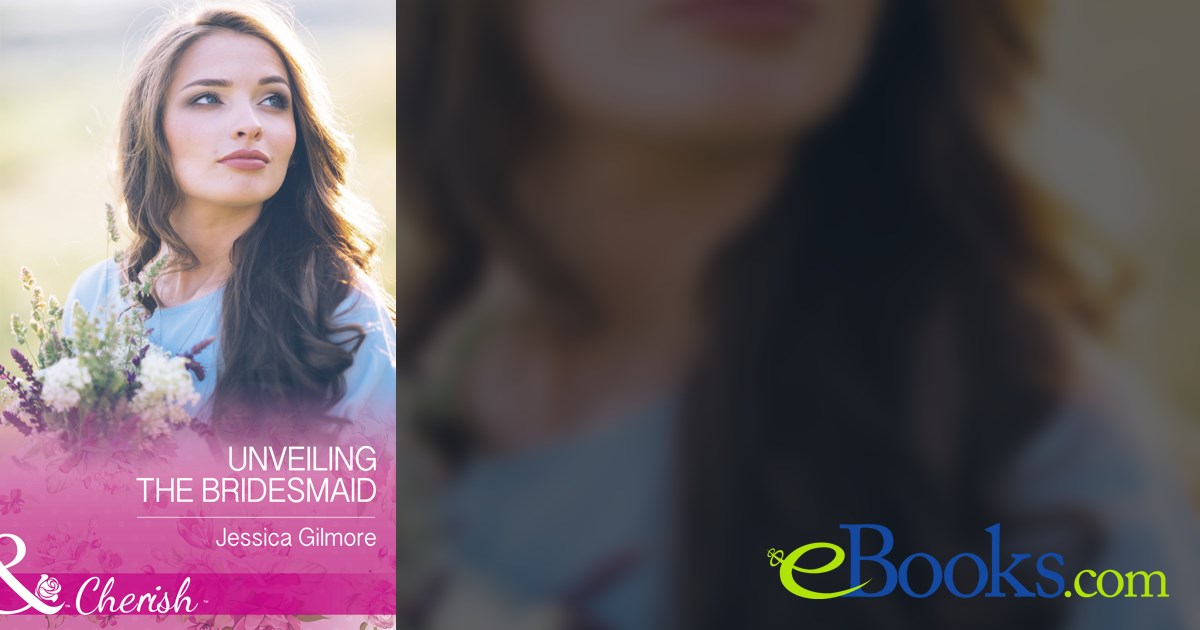 Unveiling The Bridesmaid (The Life Swap, Book 2) (Mills & Boon Cherish)