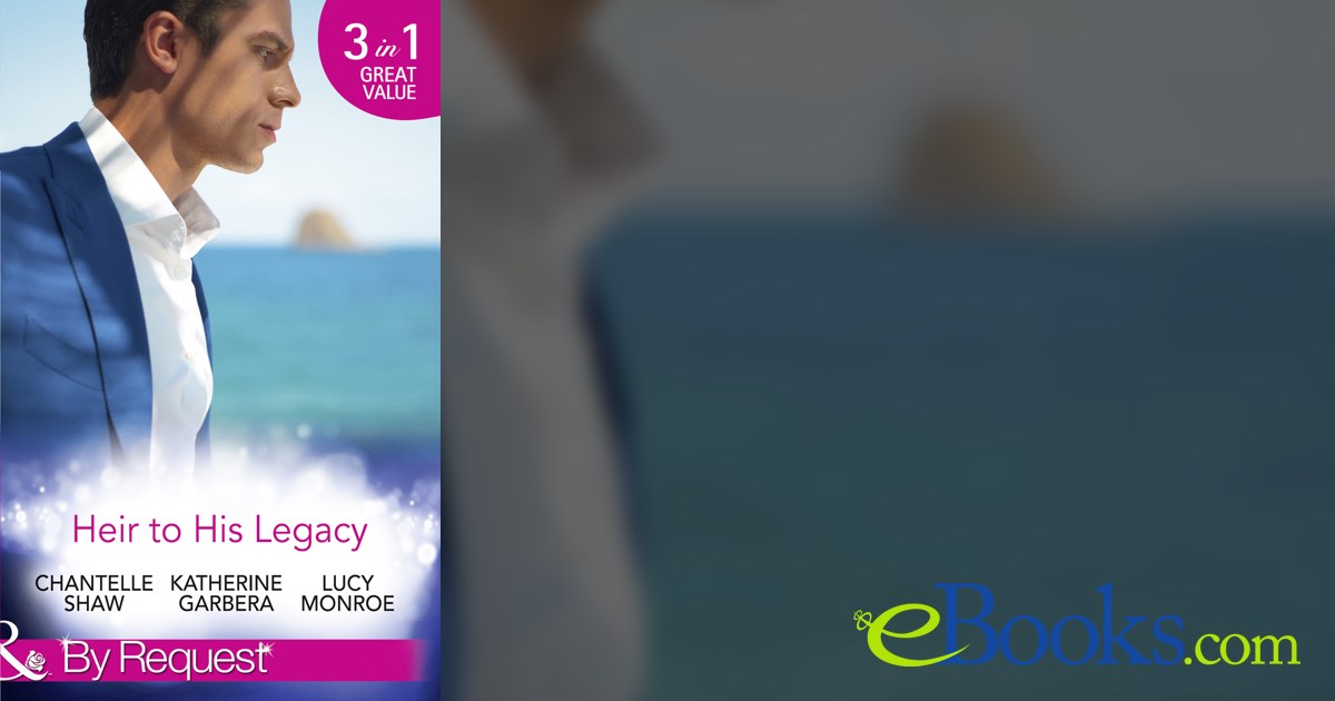 Heir To His Legacy: His Unexpected Legacy / His Instant Heir (Baby ...