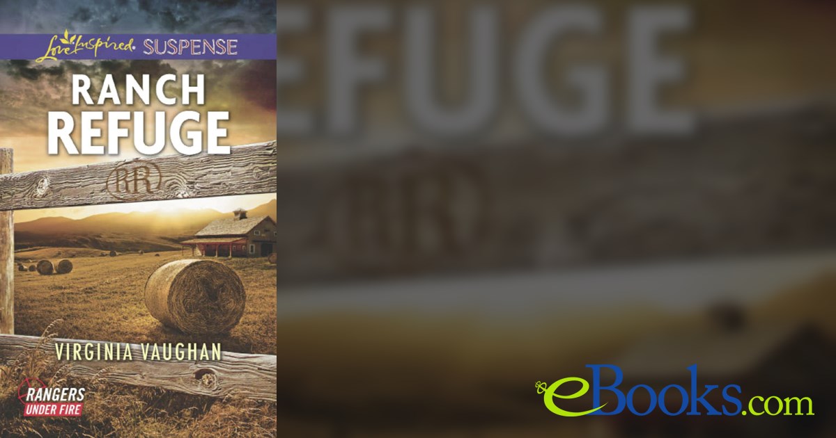 Ranch Refuge (Rangers Under Fire, Book 3) (Mills & Boon Love Inspired ...