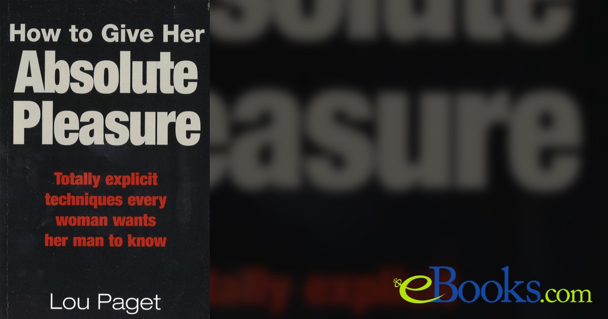 How To Give Her Absolute Pleasure by Lou Paget (ebook)