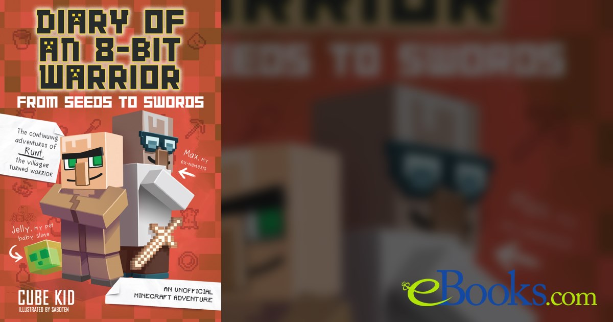 Diary of an 8-Bit Warrior: From Seeds to Swords by Cube Kid (ebook)