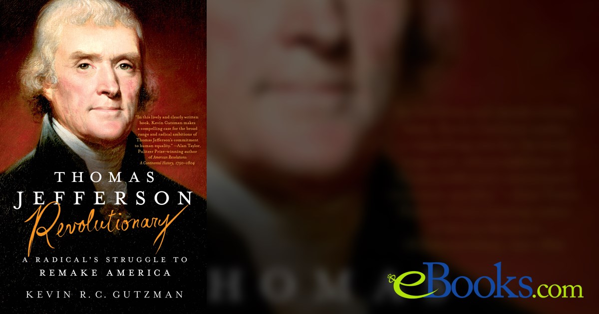 Thomas Jefferson - Revolutionary by Kevin R. C. Gutzman (ebook)