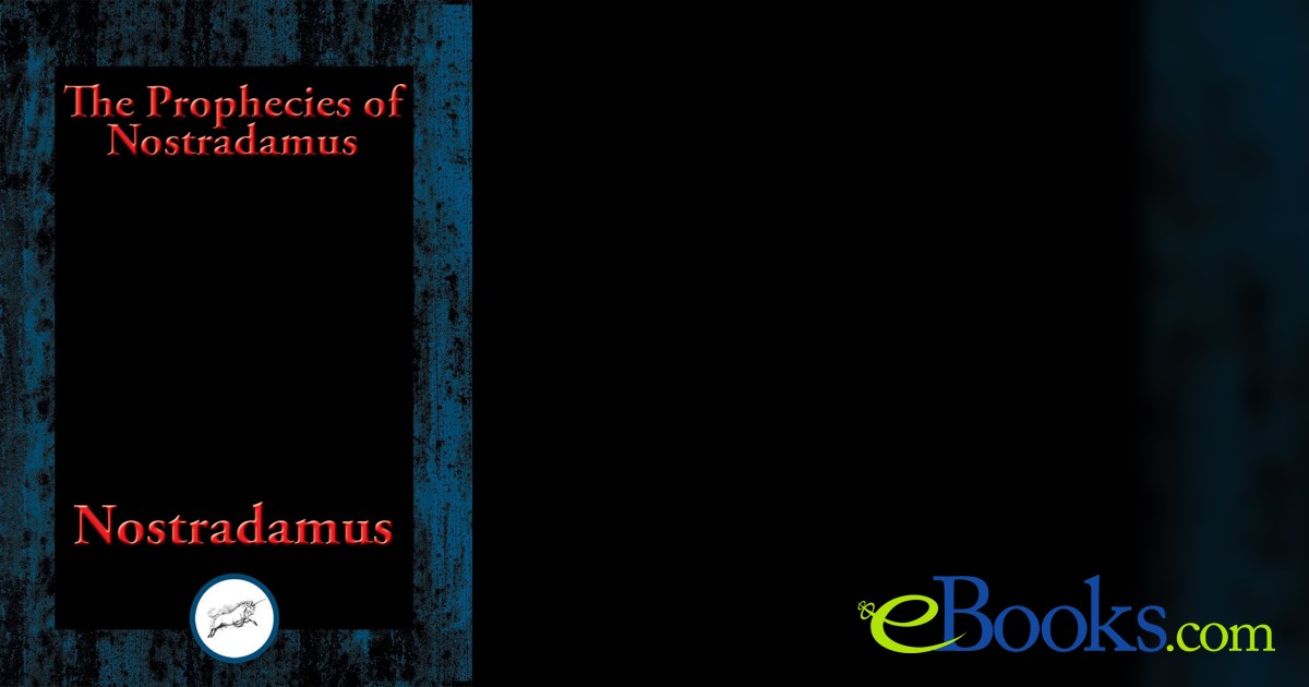 The Prophecies of Nostradamus by Nostradamus (ebook)