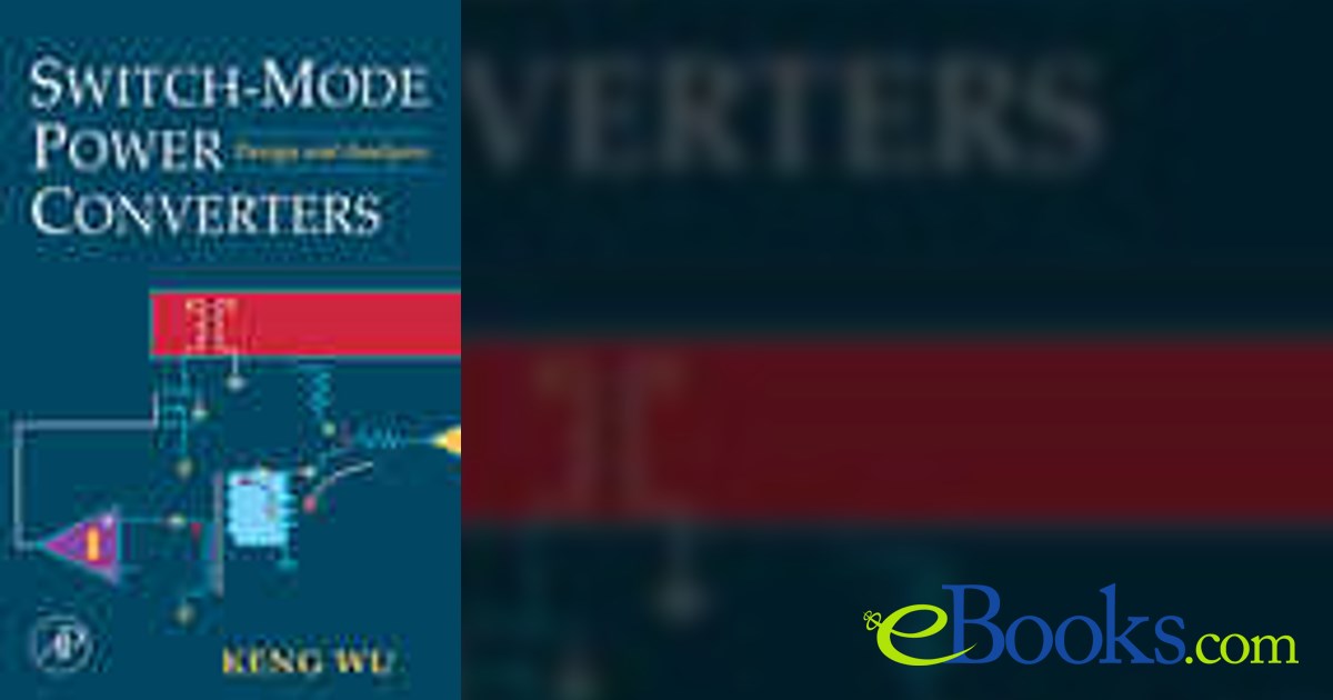 Switch-Mode Power Converters by Keng C. Wu (ebook)