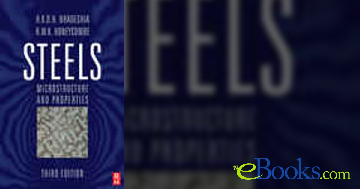 Steels: Microstructure and Properties (3rd ed.)