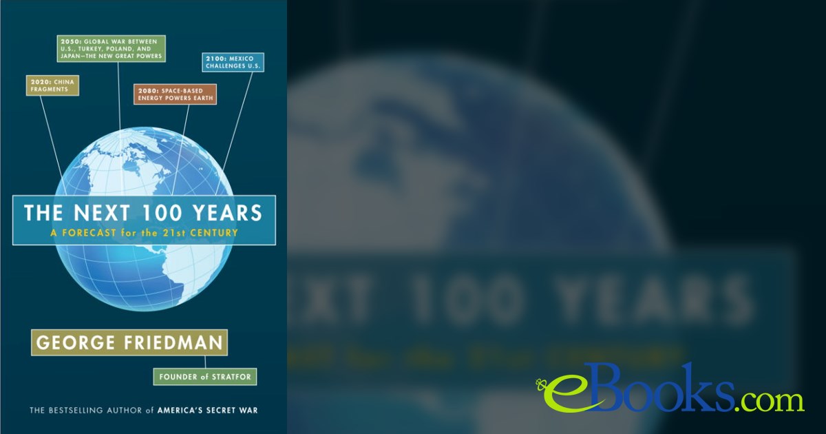 The Next 100 Years by George Friedman (ebook)
