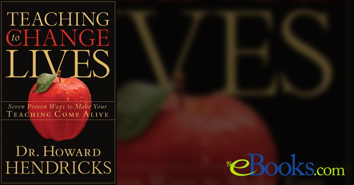 Teaching to Change Lives by Howard Hendricks (ebook)