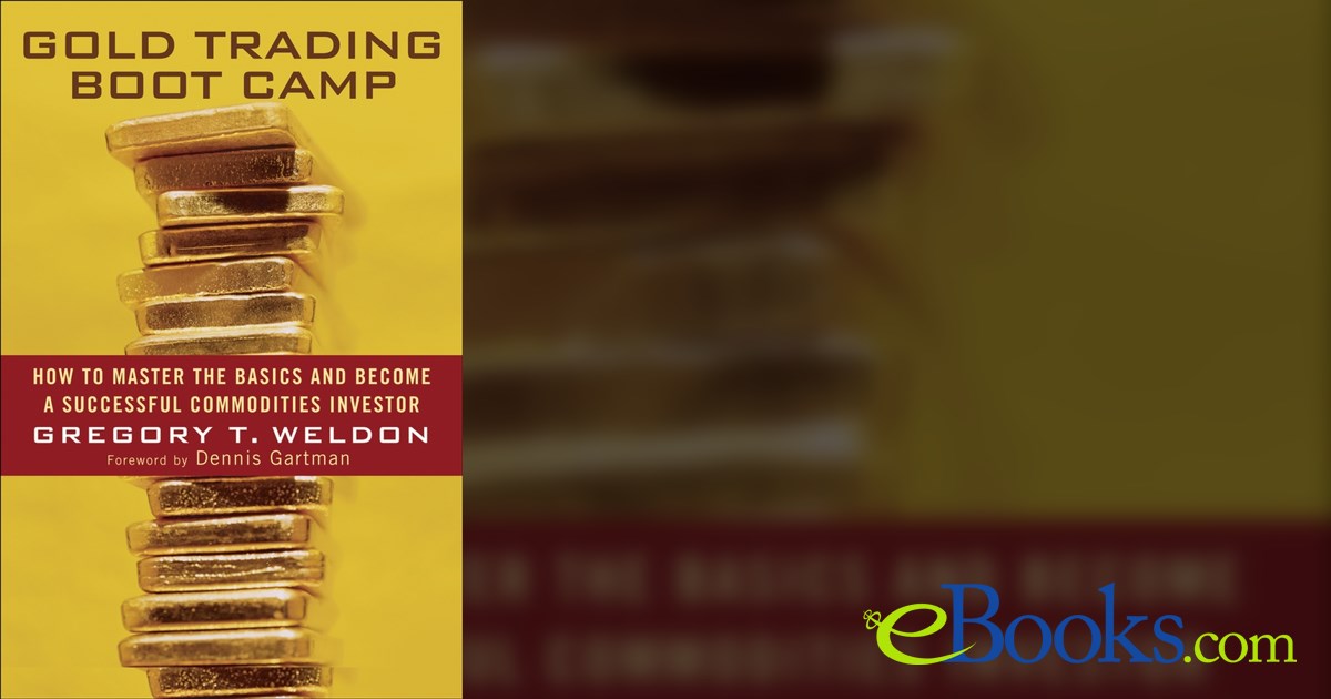 Gold Trading Boot Camp by Gregory T. Weldon (ebook)