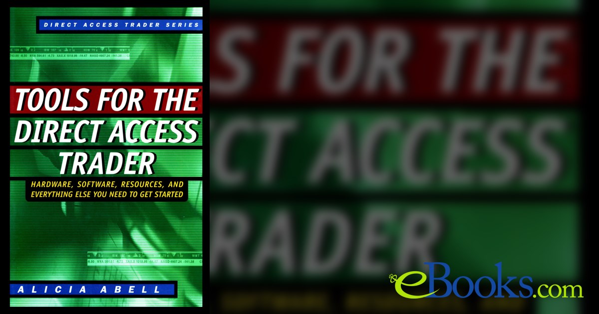 Tools for the Direct Access Trader: Hardware, Software, Resources, and ...