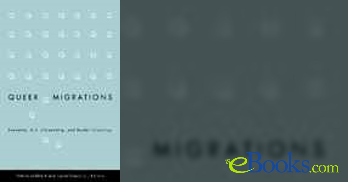 Queer Migrations by Eithne Luibheid (ebook)