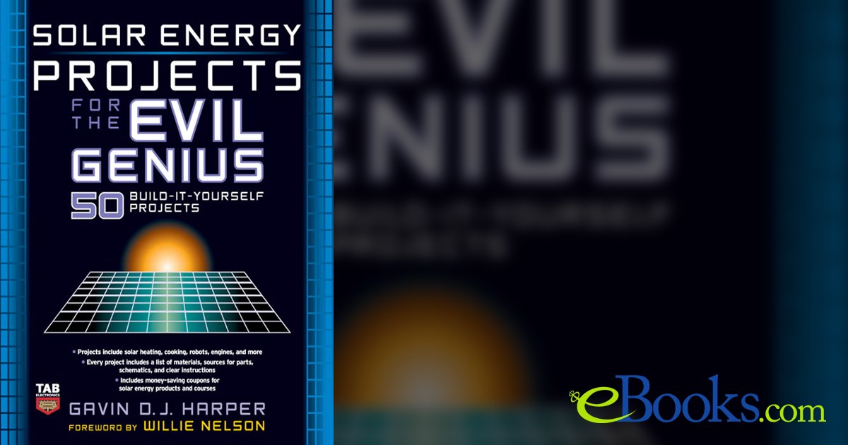 Solar Energy Projects for the Evil Genius