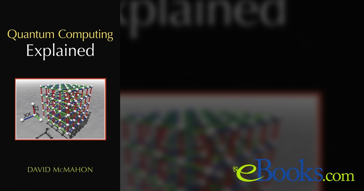 Quantum Computing Explained by David McMahon (ebook) Quantum Computing Explained by David McMahon (ebook)