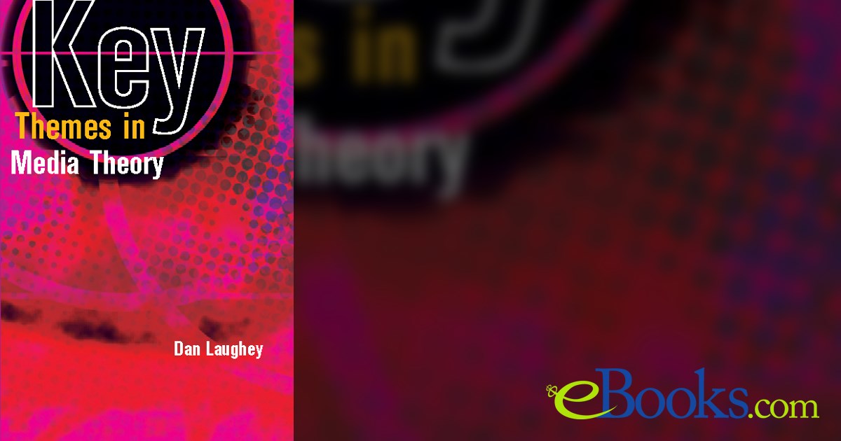 Key Themes in Media Theory by Dan Laughey (ebook)
