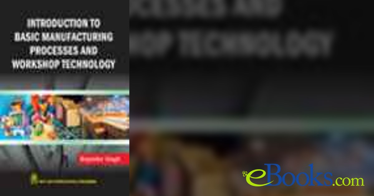 Introduction to Basic Manufacturing Process & Workshop Technology