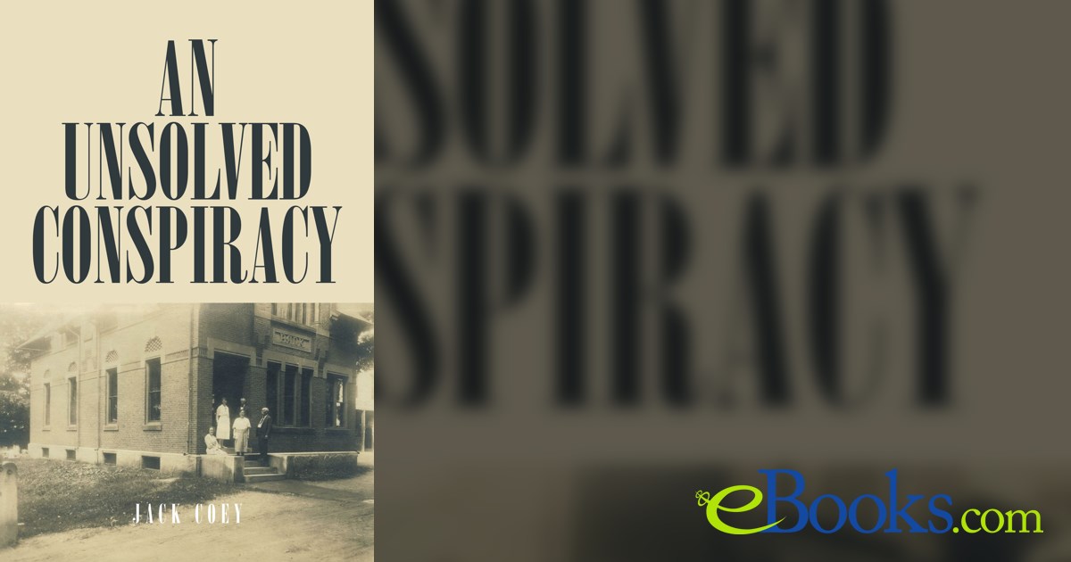 An Unsolved Conspiracy by Jack Coey (ebook)
