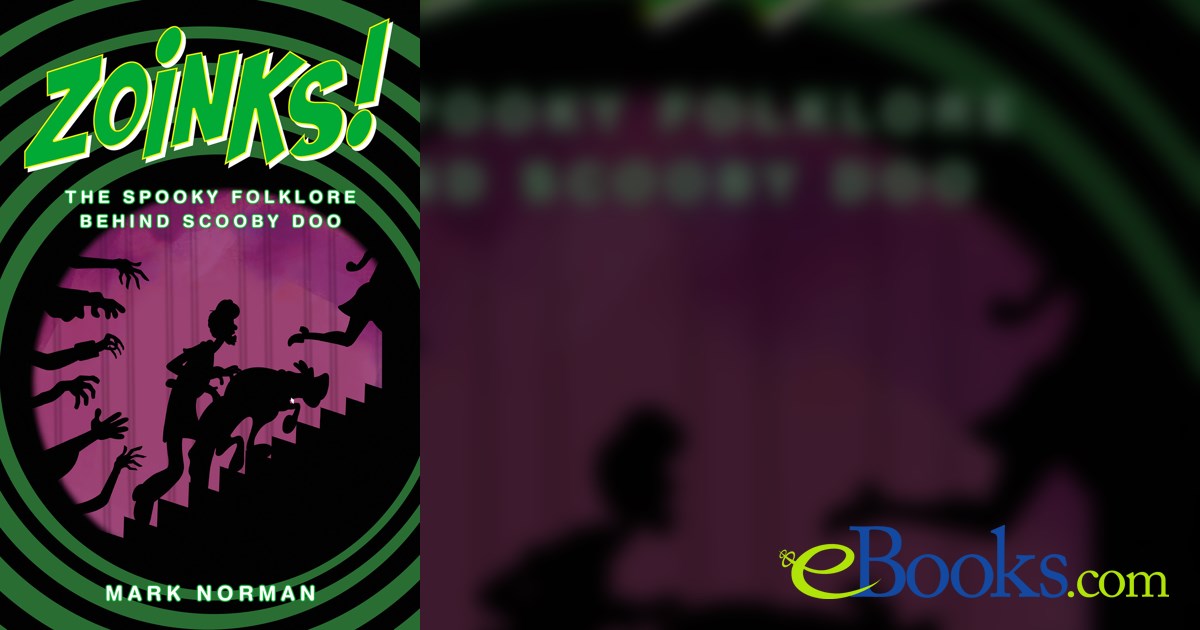ZOINKS! The Spooky Folklore Behind Scooby Doo by Mark Norman (ebook)