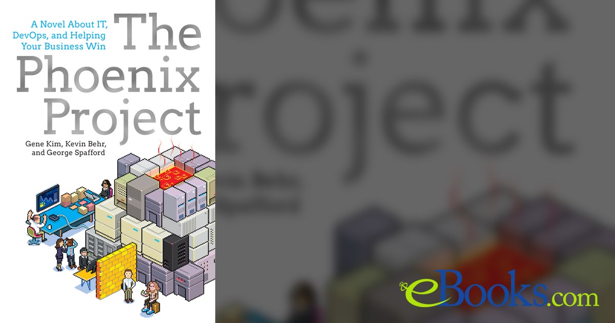 The Phoenix Project (4th ed.) by Gene Kim (ebook)