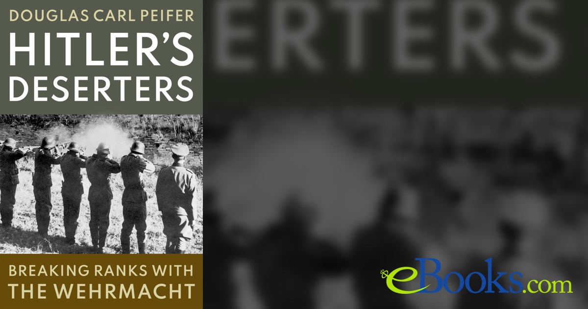Hitler's Deserters by Douglas Carl Peifer (ebook)