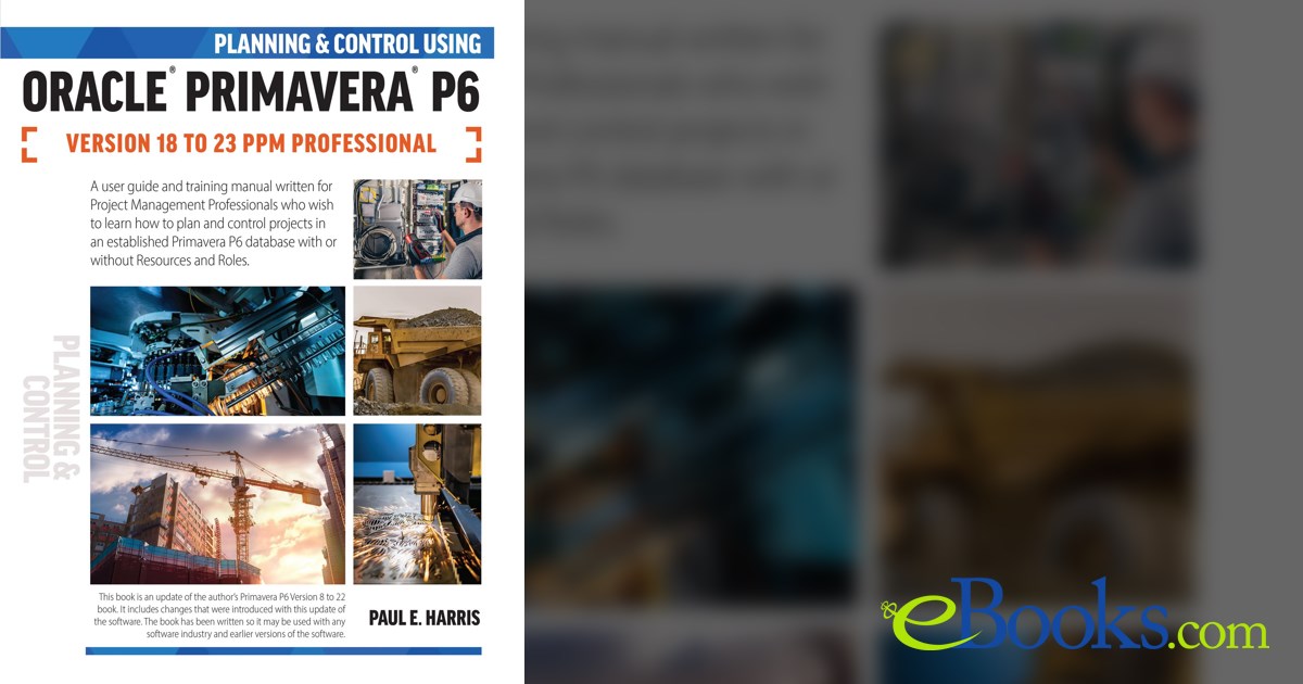 Planning and Control Using Oracle Primavera P6 Versions 18 to 23 PPM ...