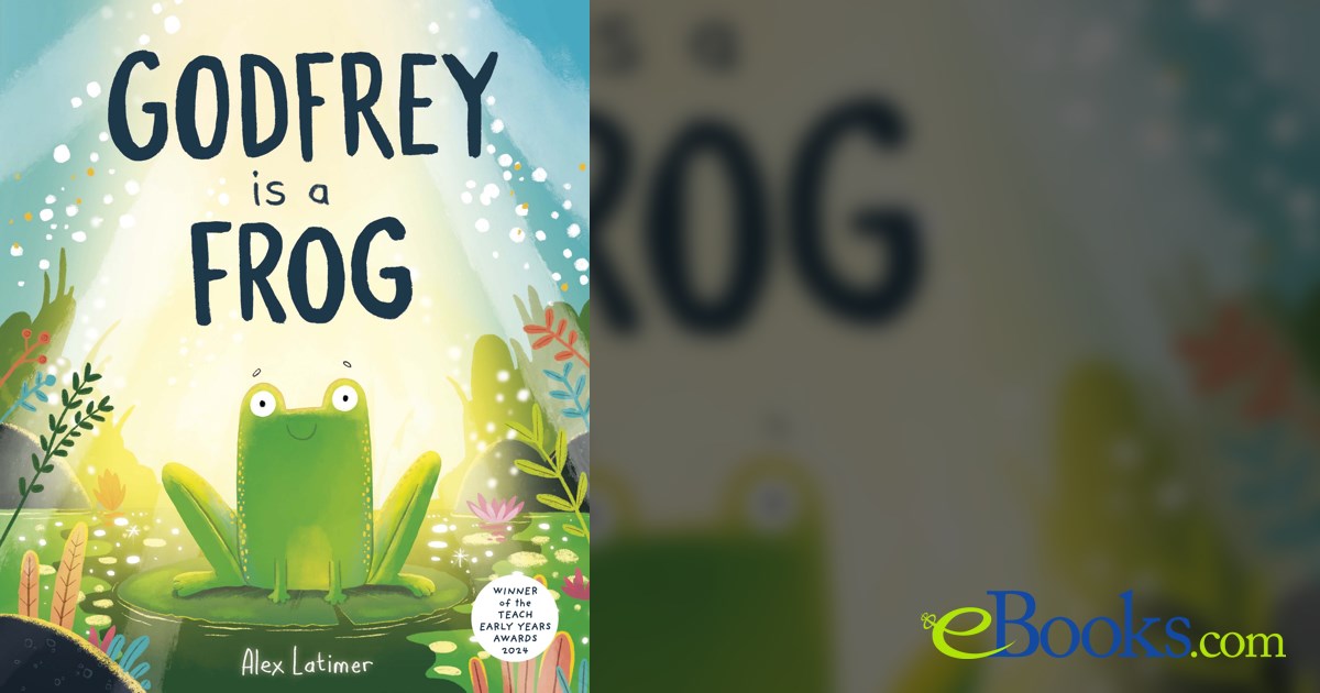 Godfrey is a Frog by Alex Latimer (ebook)