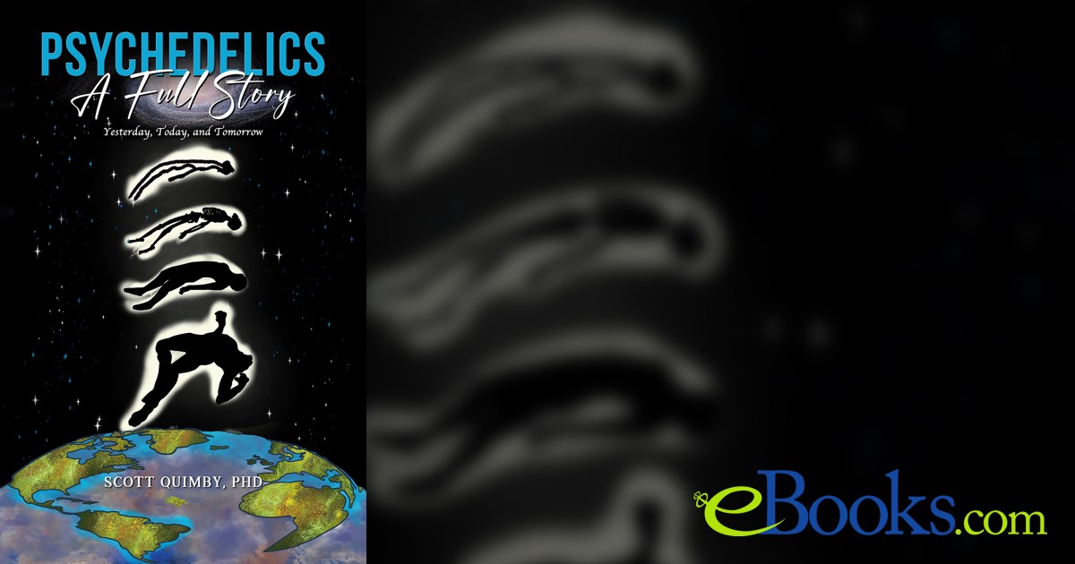 Psychedelics: A Full Story by Quimby, PhD, Scott (ebook)