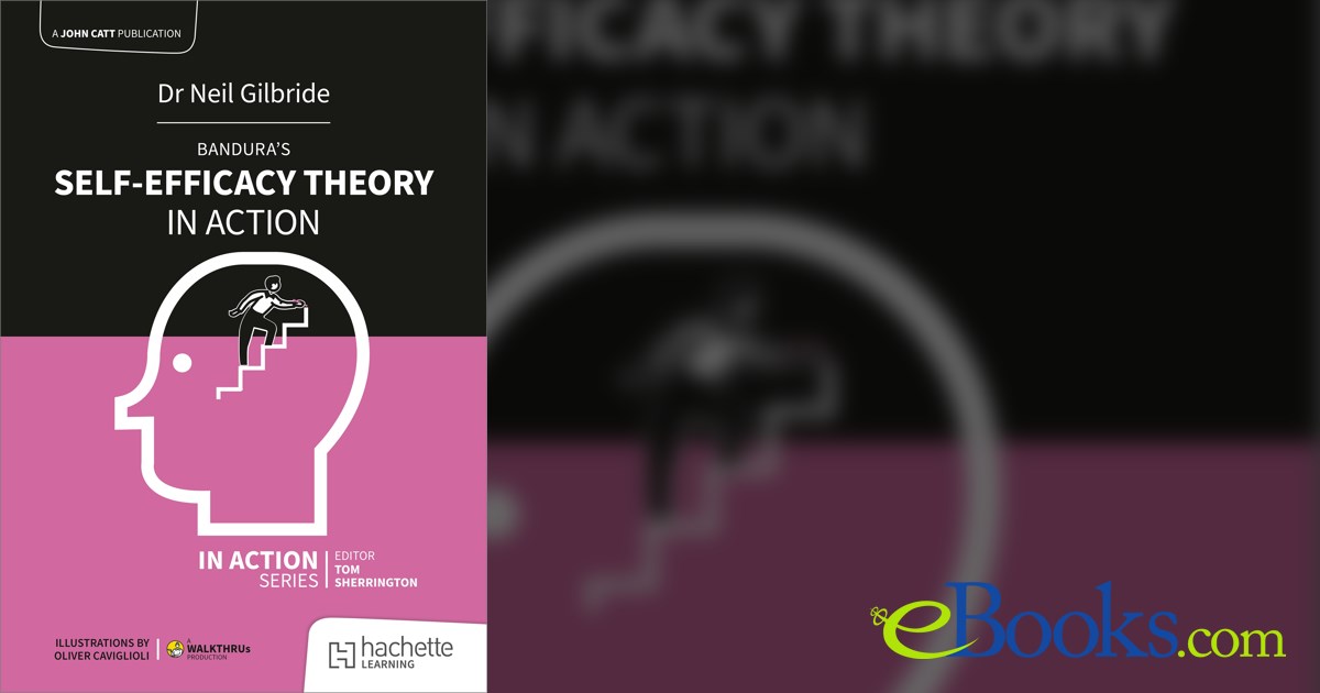 Bandura's Self-Efficacy Theory in Action by Neil Gilbride (ebook)