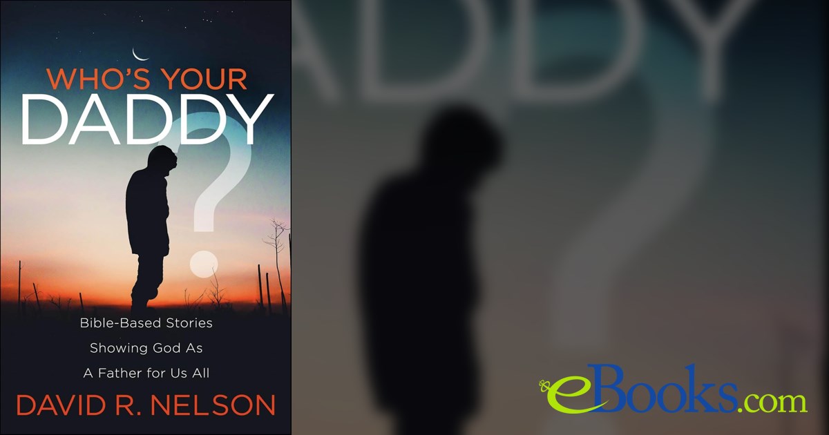 Who's Your Daddy? by David R. Nelson (ebook)