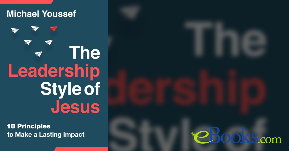 The Leadership Style of Jesus by Michael Youssef (ebook)