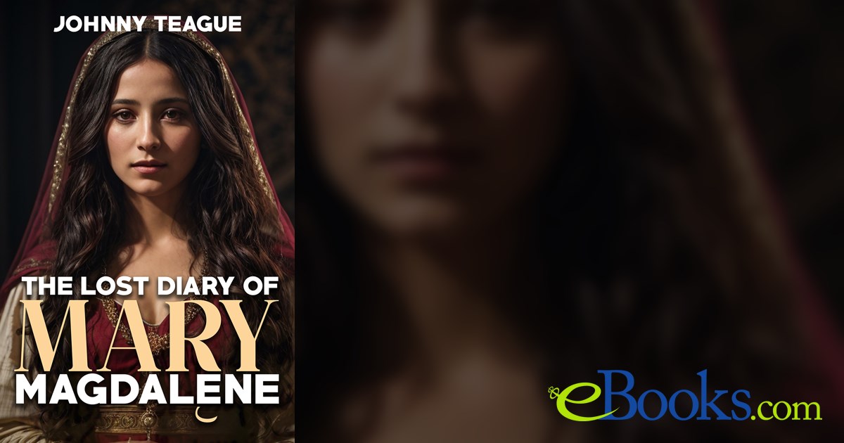 The Lost Diary of Mary Magdalene by Johnny Teague (ebook)