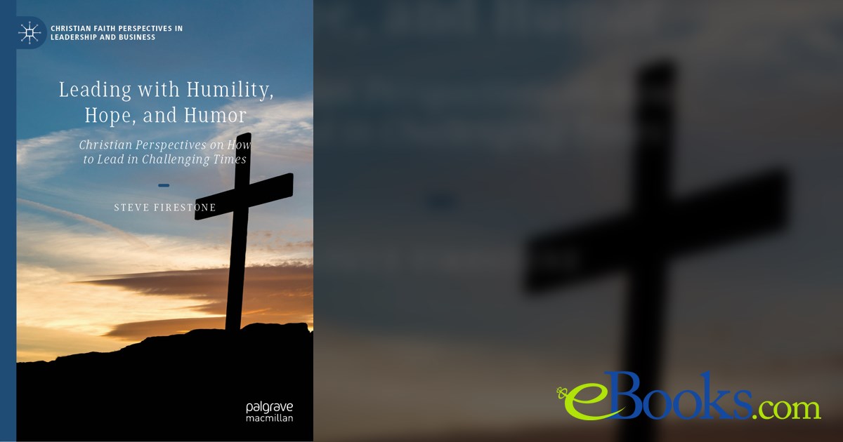 Leading with Humility, Hope, and Humor by Steve Firestone (ebook)