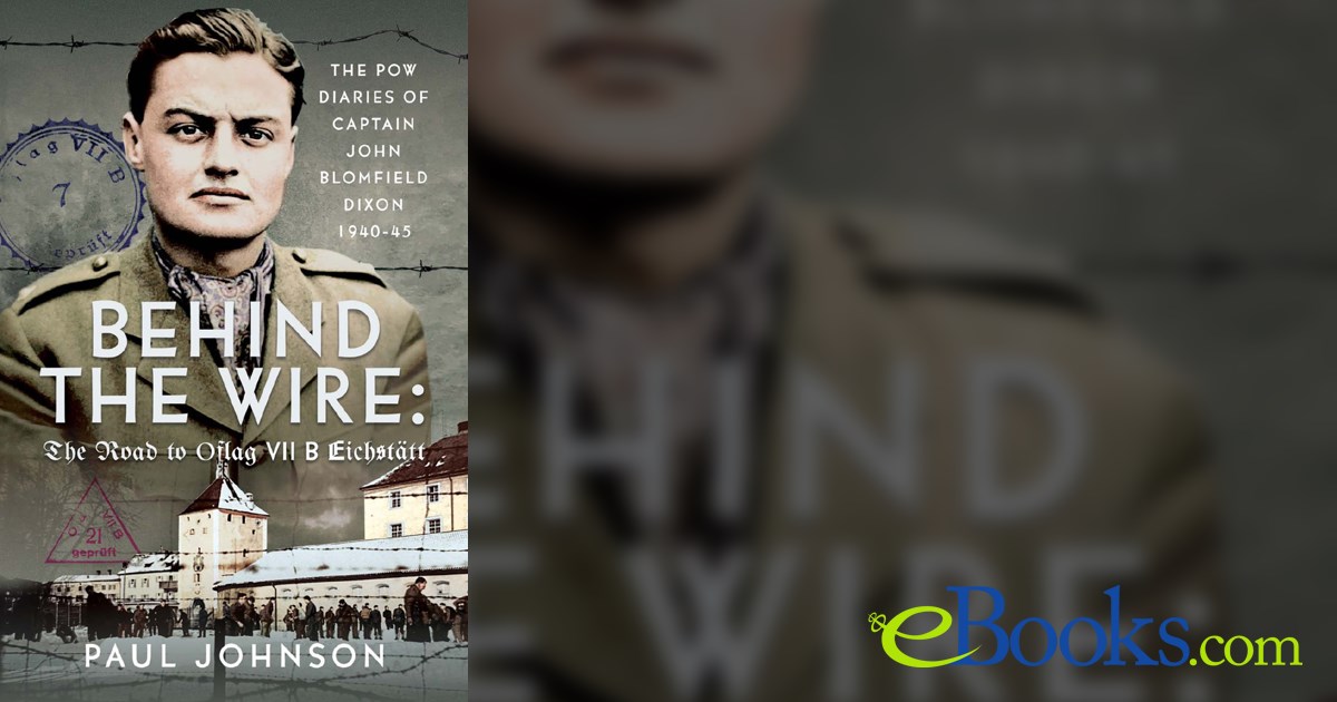 Behind the Wire: The Road to Oflag VIIB Eichstätt