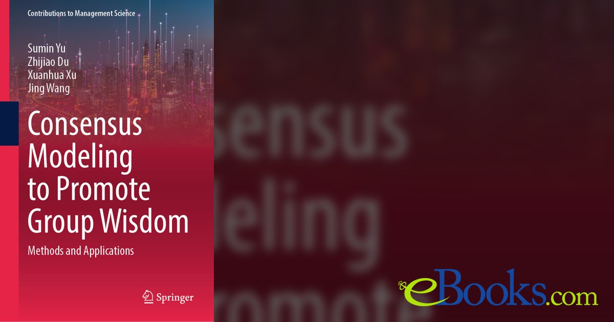 Consensus Modeling to Promote Group Wisdom by Sumin Yu (ebook)