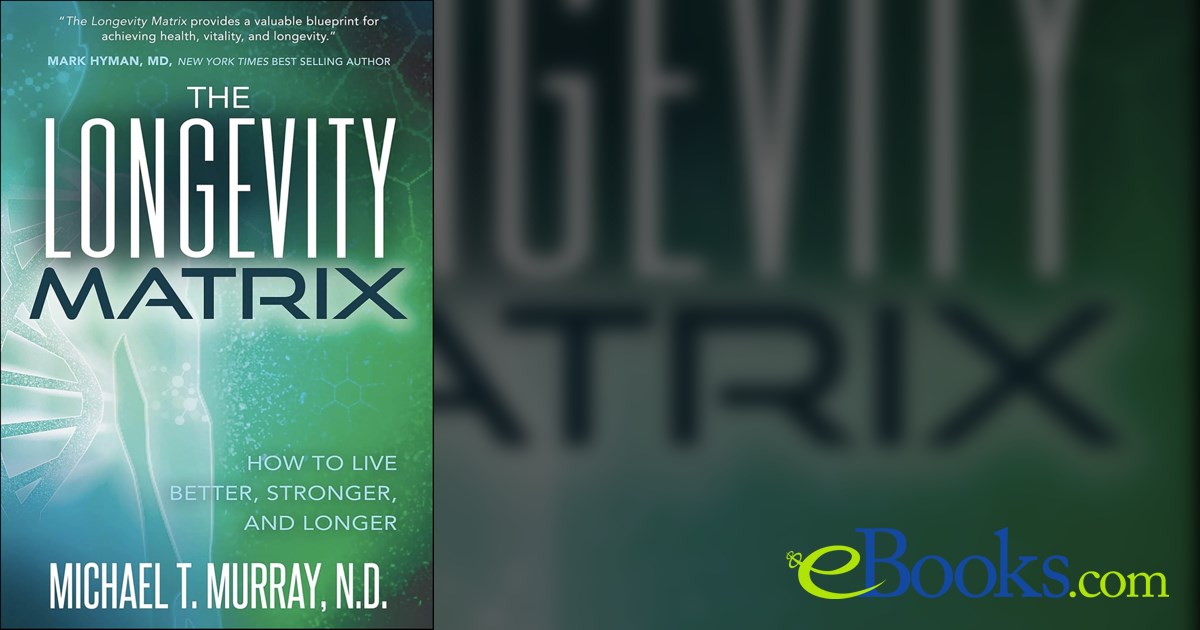The Longevity Matrix by Michael T. Murray (ebook)