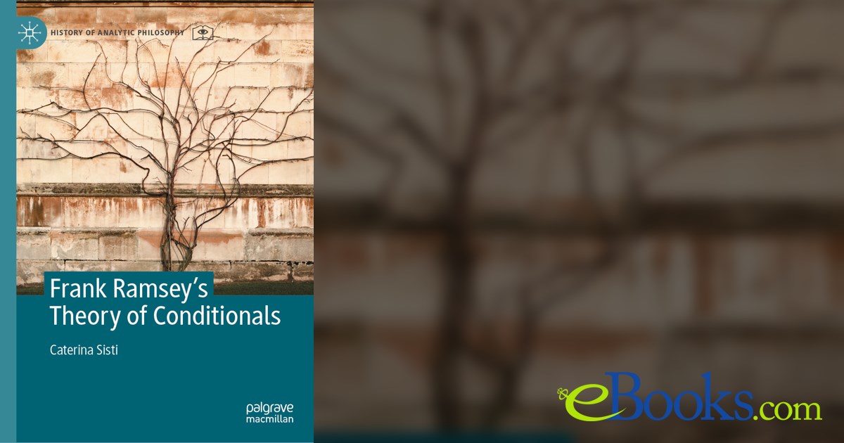 Frank Ramsey's Theory of Conditionals by Caterina Sisti (ebook)