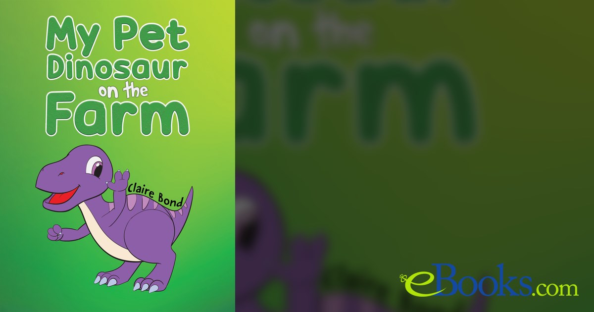 My Pet Dinosaur on the Farm by Claire Bond (ebook)