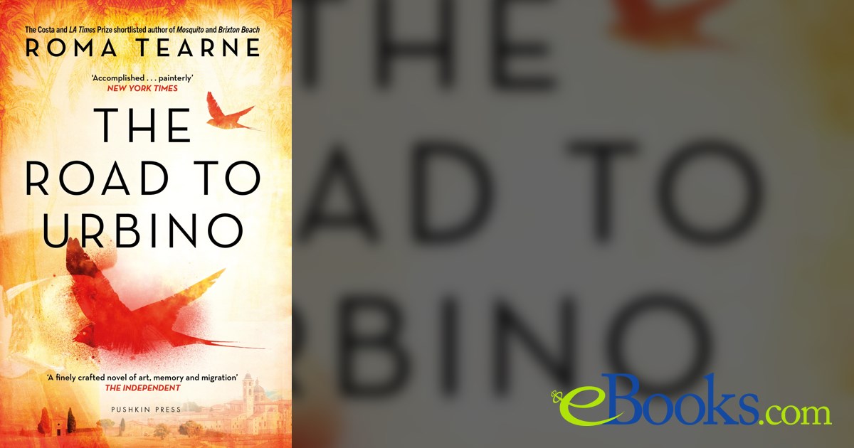 The Road to Urbino by Roma Tearne (ebook)