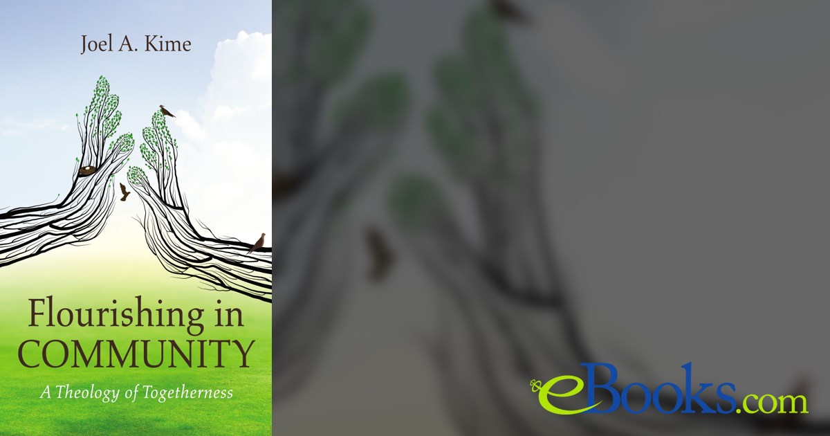Flourishing in Community by Joel A. Kime (ebook)
