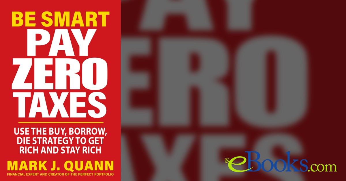 Be Smart Pay Zero Taxes by Mark J. Quann (ebook)