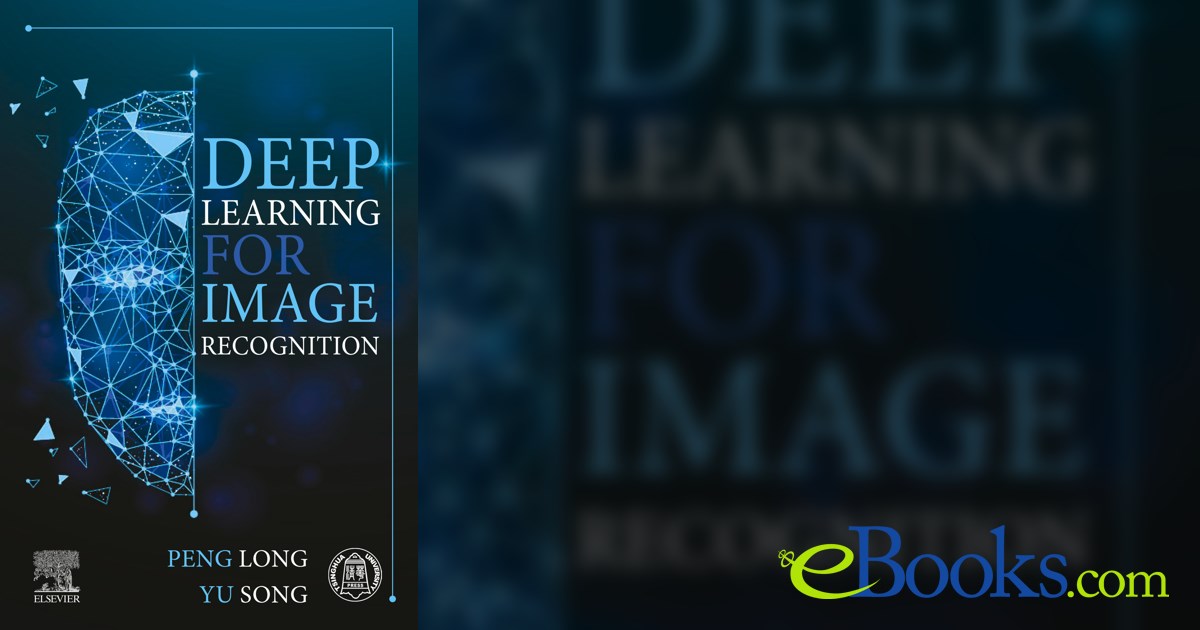 Deep Learning for Image Recognition by Peng Long MSc (ebook)