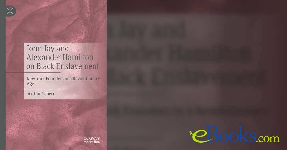 John Jay and Alexander Hamilton on Black Enslavement
