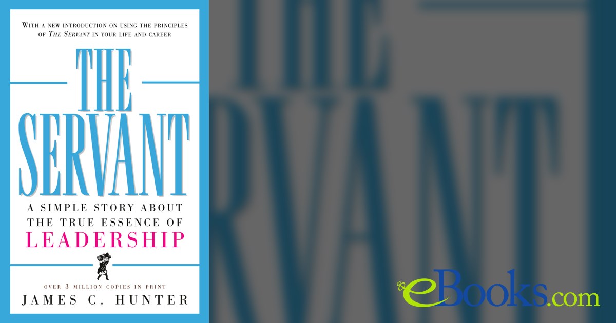 The Servant by James C. Hunter (ebook)