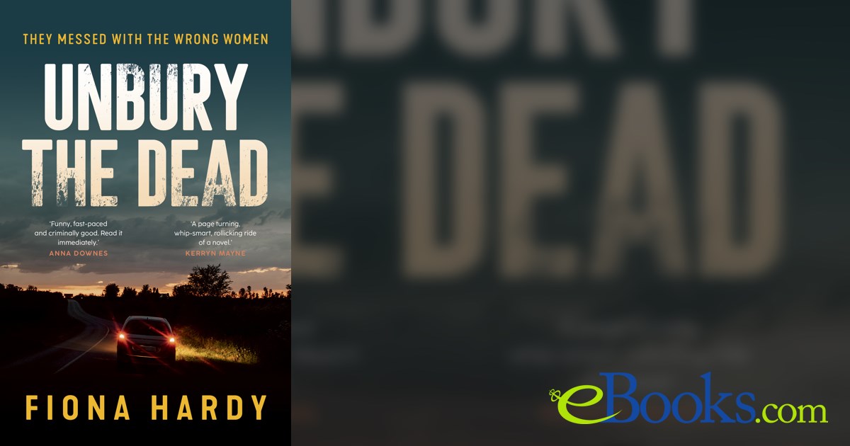 Unbury the Dead by Fiona Hardy (ebook)