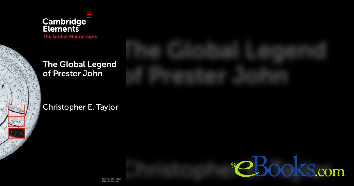 The Global Legend of Prester John by Christopher E. Taylor (ebook)