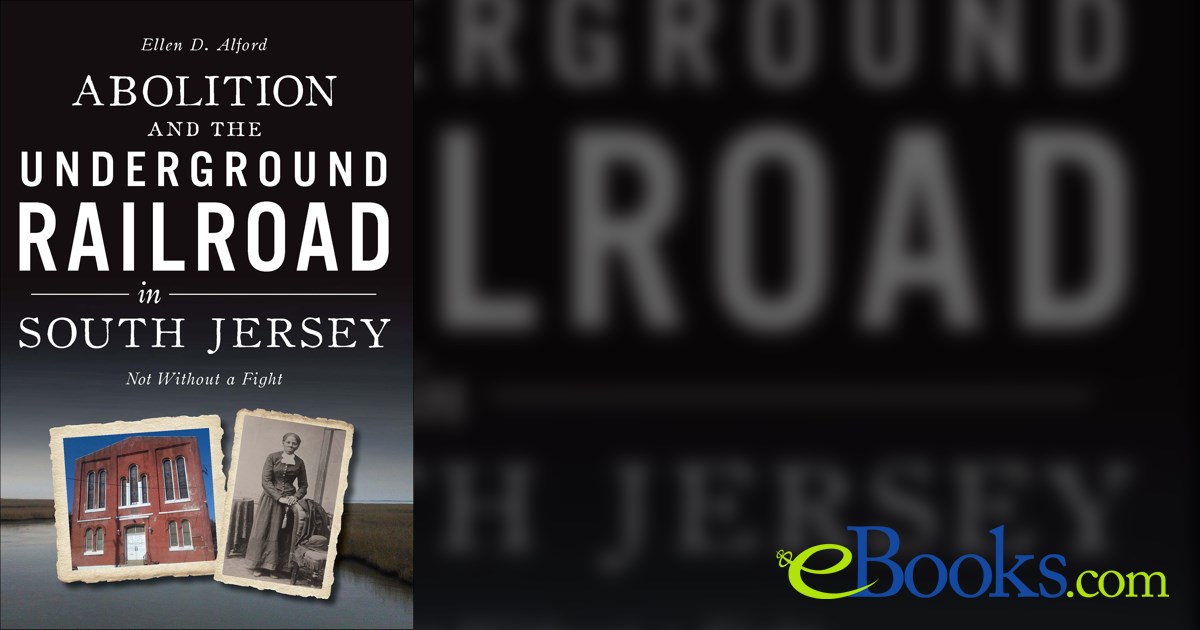 Abolition and the Underground Railroad in South Jersey