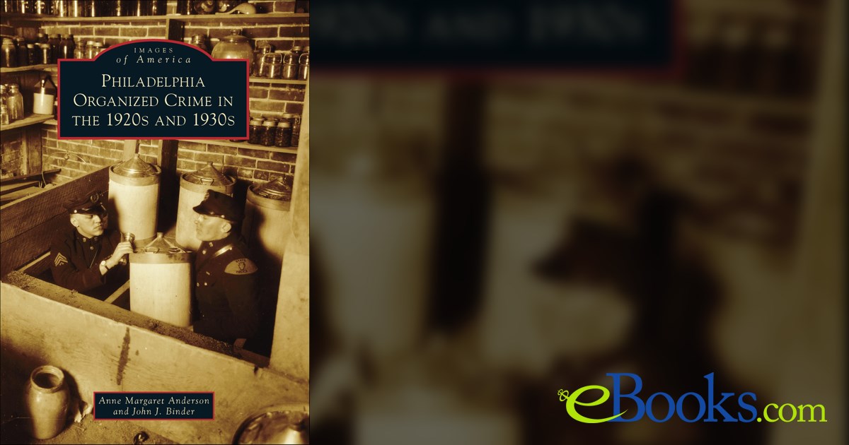 Philadelphia Organized Crime in the 1920s and 1930s