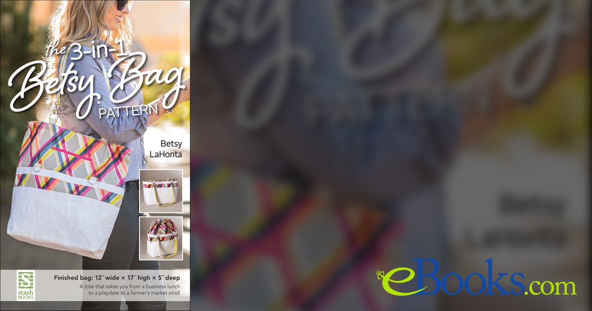 The 3-in-1 Betsy Bag Pattern by Betsy LaHonta (ebook)