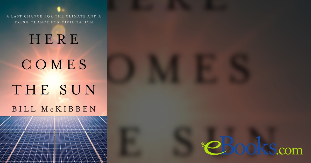Here Comes the Sun by Bill McKibben (ebook)