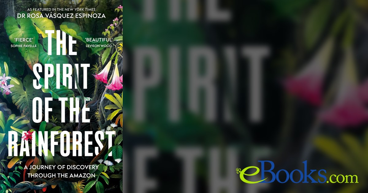 The Spirit of the Rainforest by Dr Rosa Vásquez Espinoza (ebook)