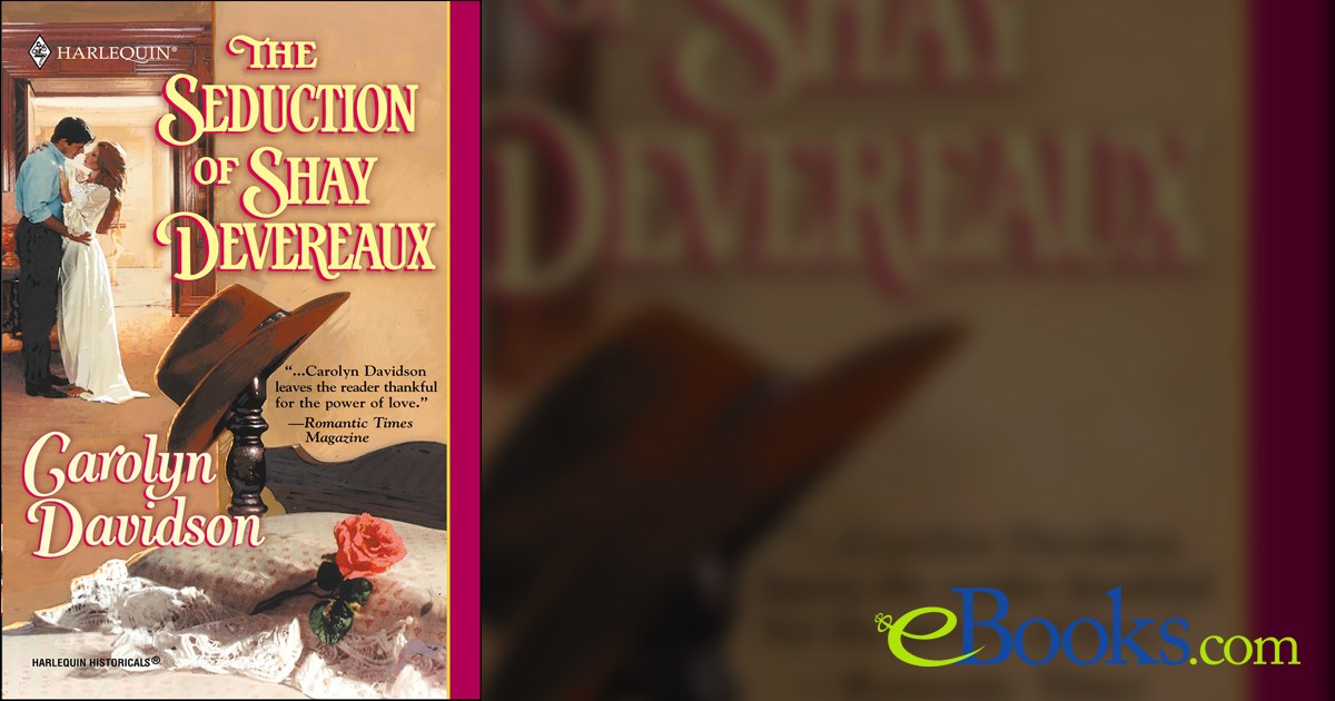 The Seduction of Shay Devereaux by Carolyn Davidson (ebook)