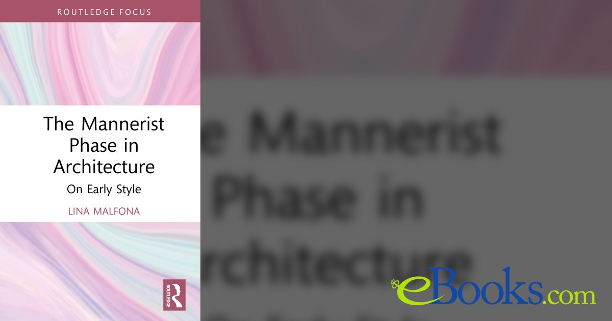 The Mannerist Phase in Architecture by Lina Malfona (ebook)
